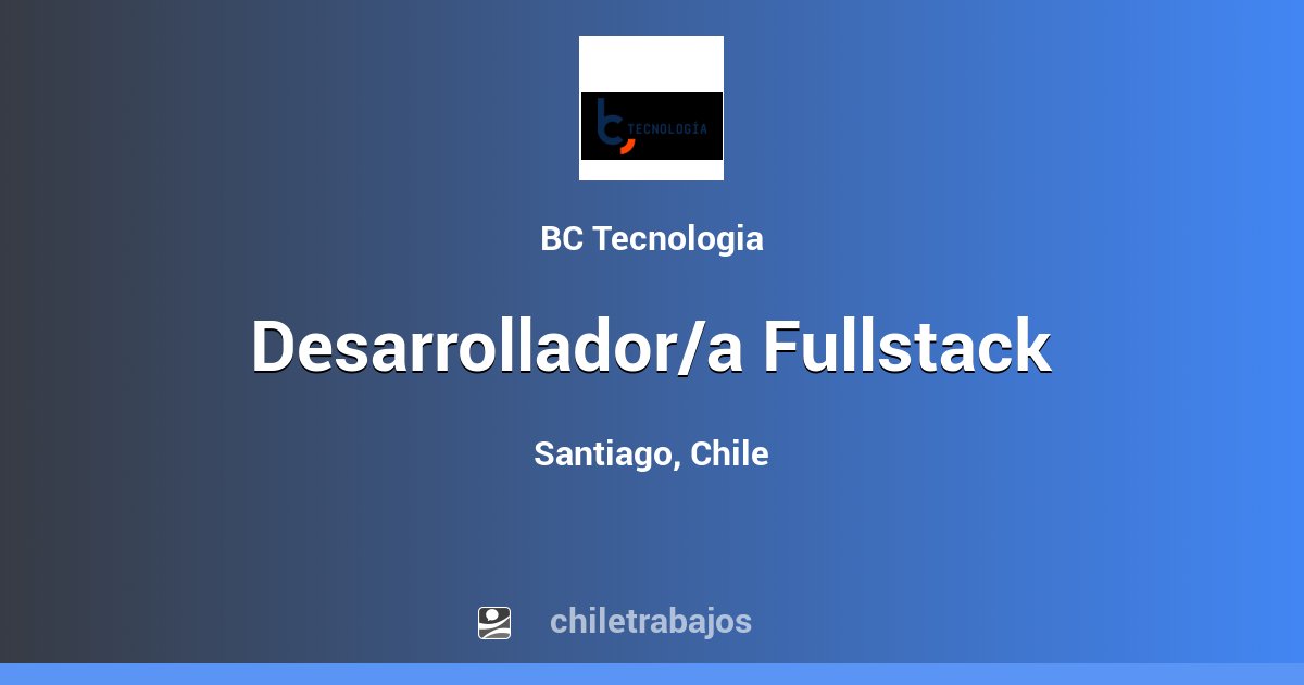 Desarrollador/a Fullstack - Santiago | Chiletrabajos