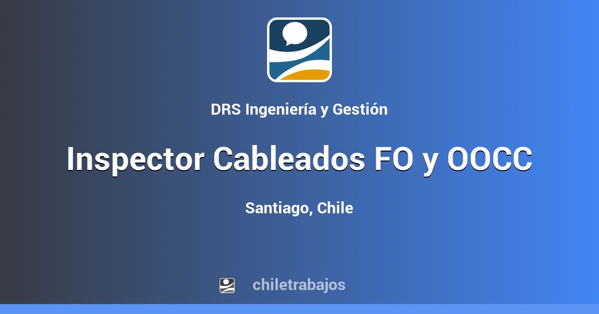 Inspector Cableados FO y OOCC - Santiago | Chiletrabajos