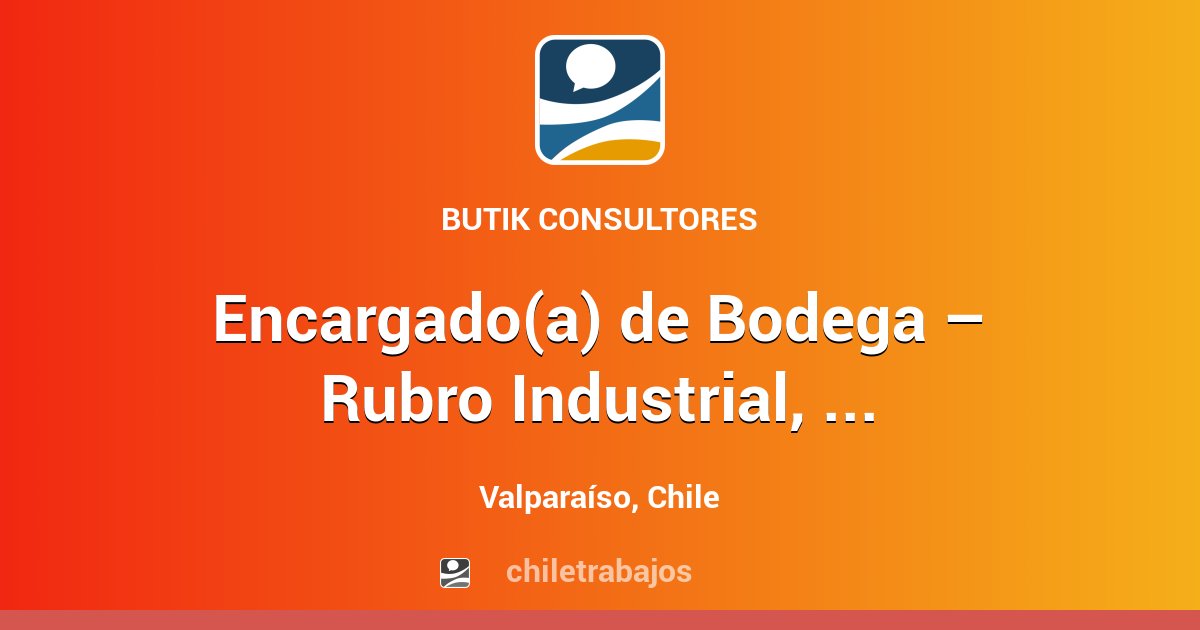 Encargado(a) de Bodega – Rubro Industrial, V Región Costa - Valparaíso ...