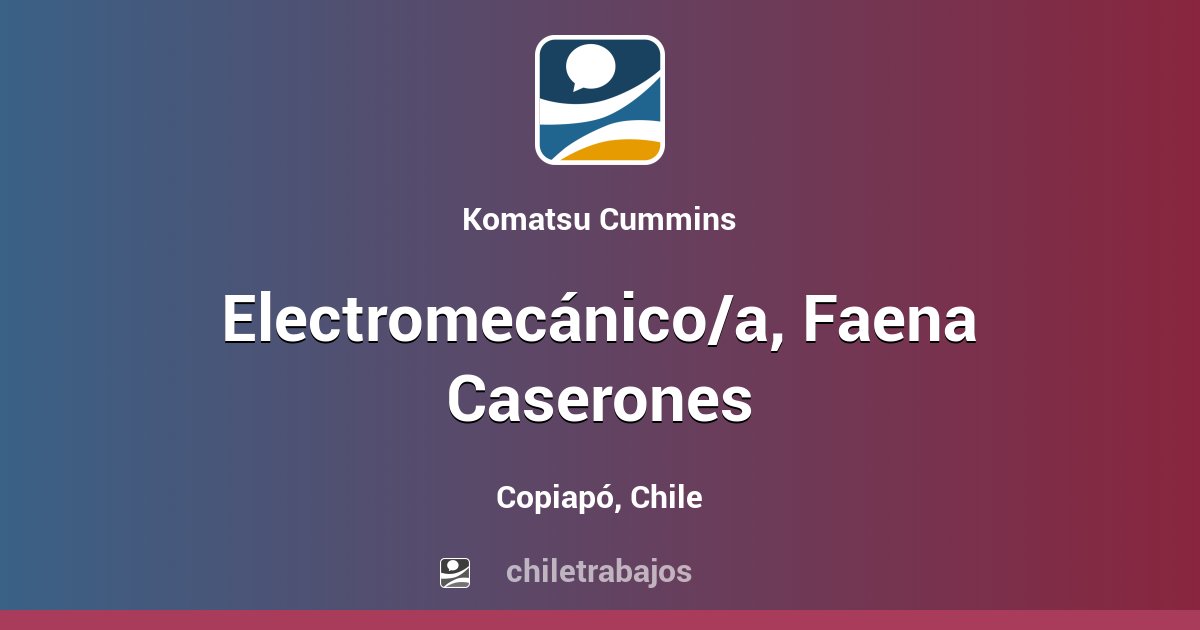 Electromecánico/a, Faena Caserones - Copiapó | Chiletrabajos