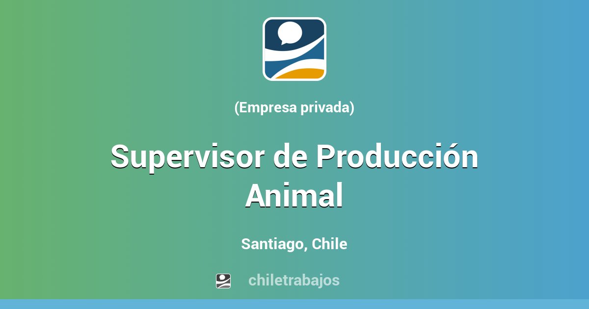 Supervisor de Producción Animal - Santiago | Chiletrabajos