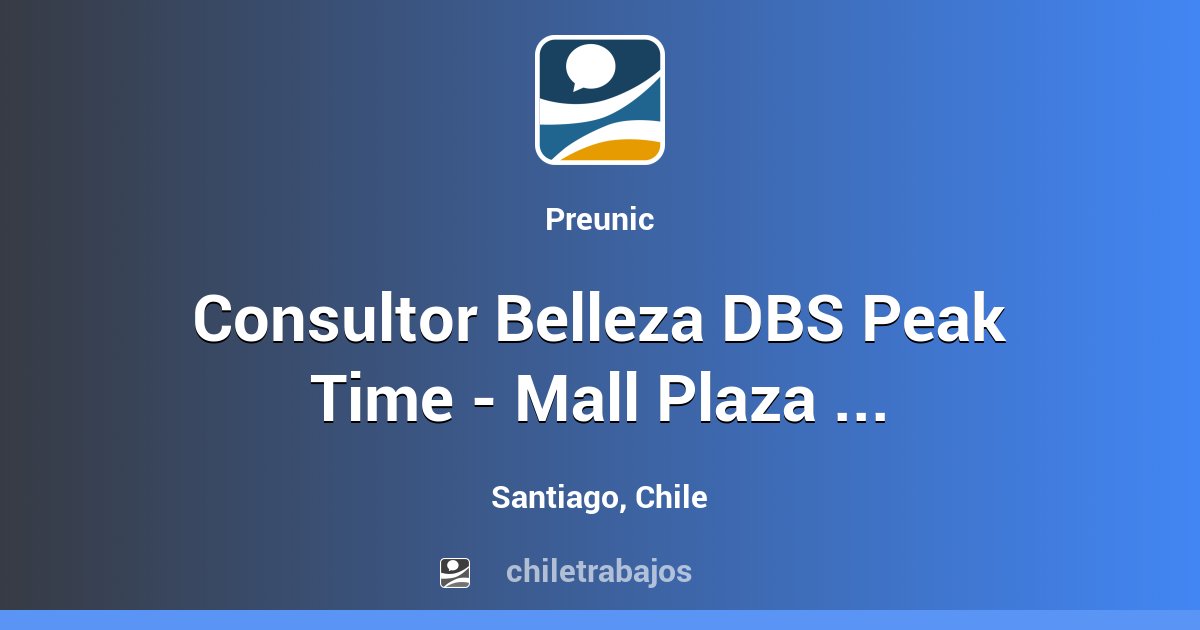 Consultor Belleza DBS Peak Time - Mall Plaza Vespucio - Santiago | Chiletrabajos