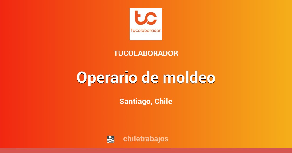 OPERARIO DE MOLDEO - Santiago | Chiletrabajos