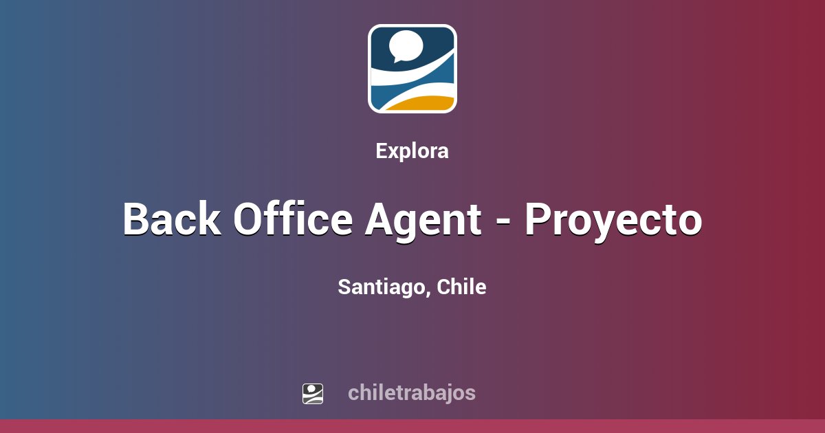 Back Office Agent - Proyecto - Santiago | Chiletrabajos