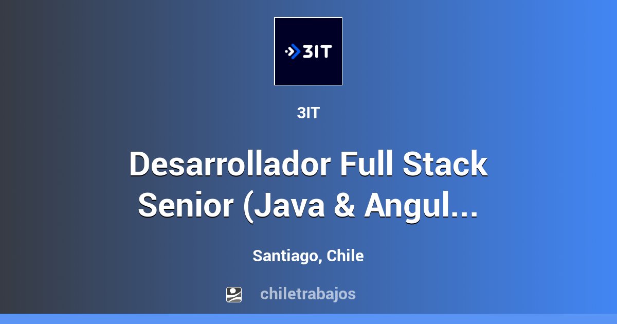 Desarrollador Full Stack Senior (Java & Angular) - Santiago | Chiletrabajos