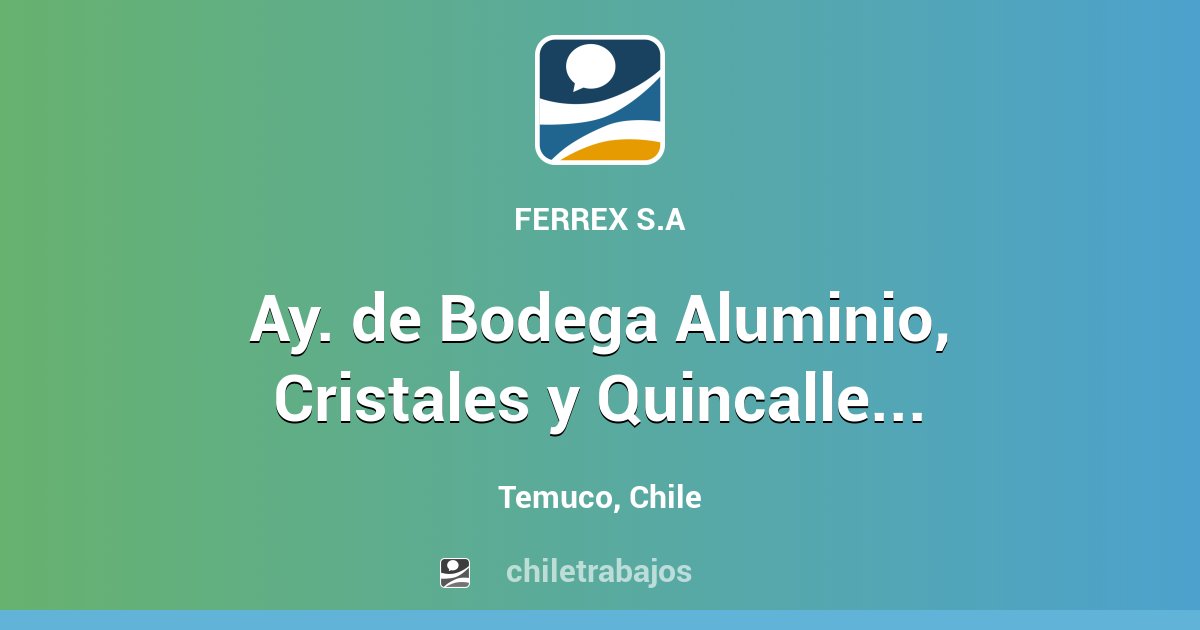 Ay. de Bodega Aluminio, Cristales y Quincalleria - Temuco | Chiletrabajos