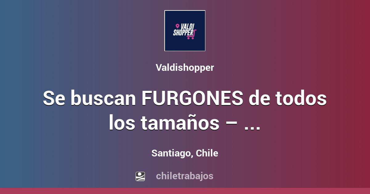 Se buscan FURGONES de todos los tamaños – Operaciones en Santiago y ...