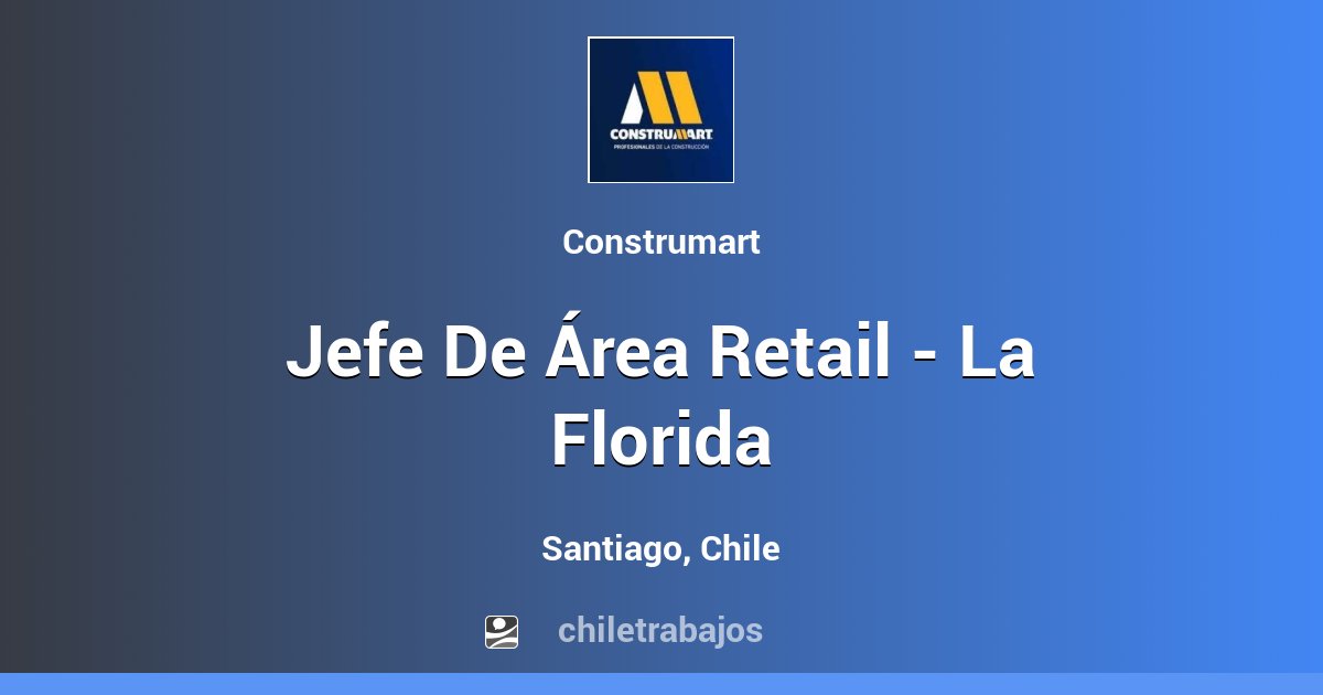 Jefe De Área Retail - La Florida - Santiago | Chiletrabajos