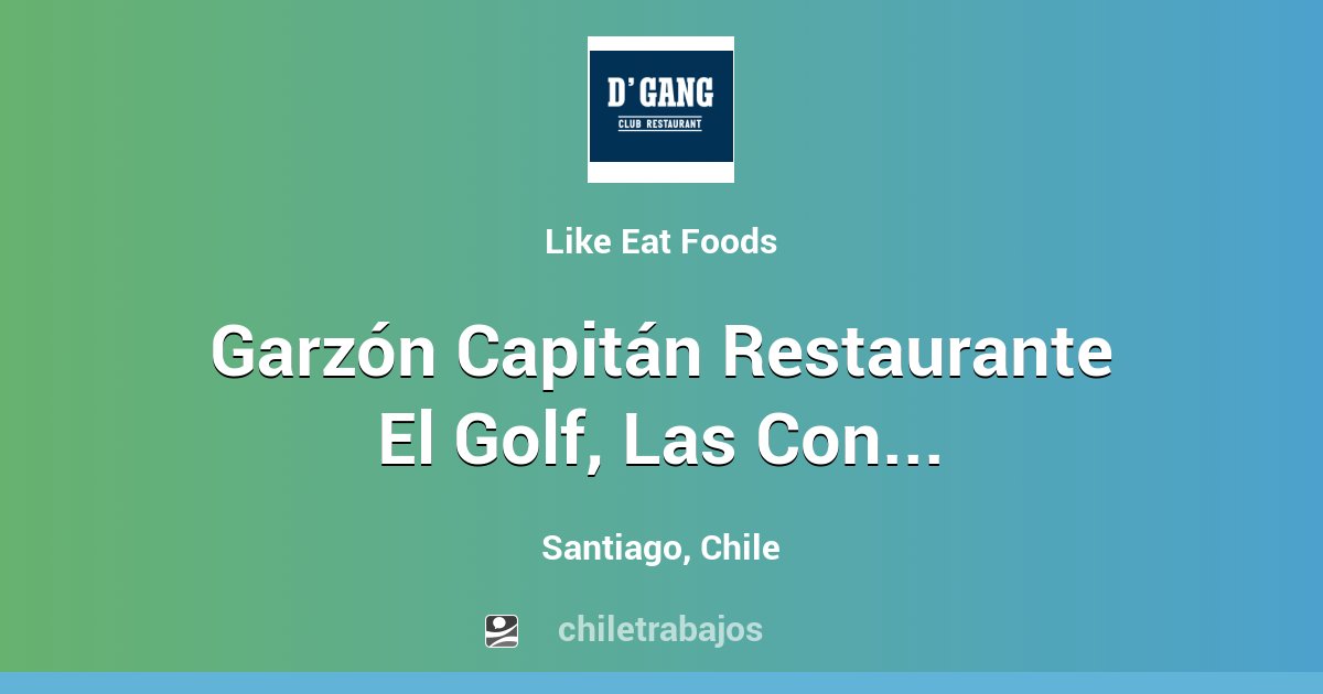 Garzón Capitán Restaurante El Golf, Las Condes - Santiago | Chiletrabajos