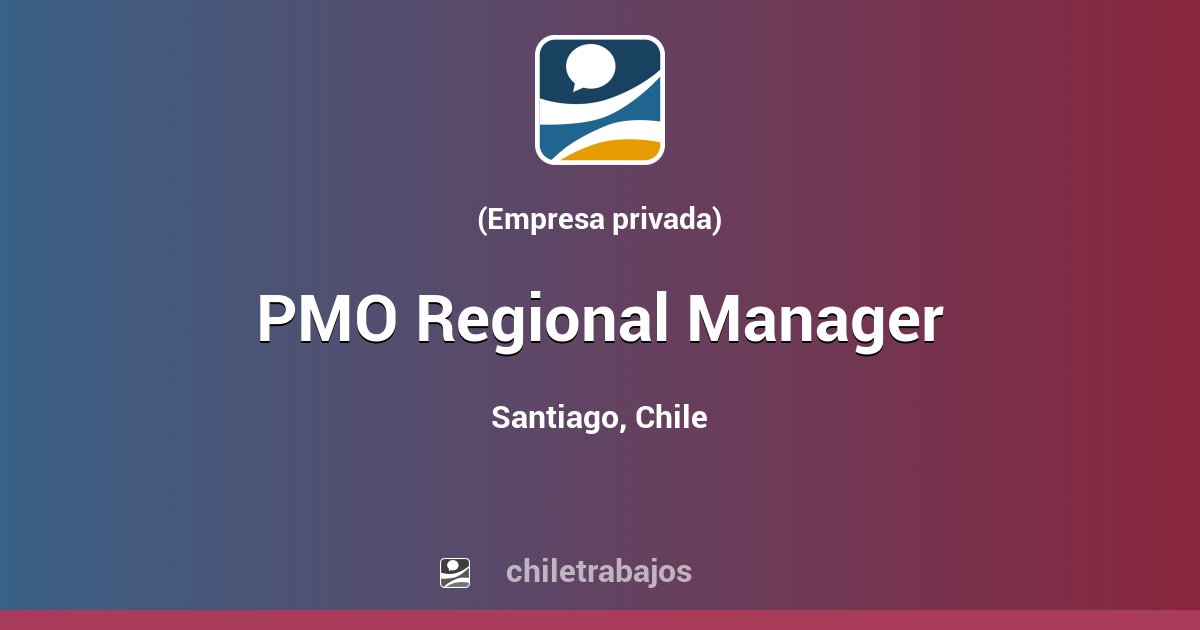 PMO Regional Manager - Santiago | Chiletrabajos