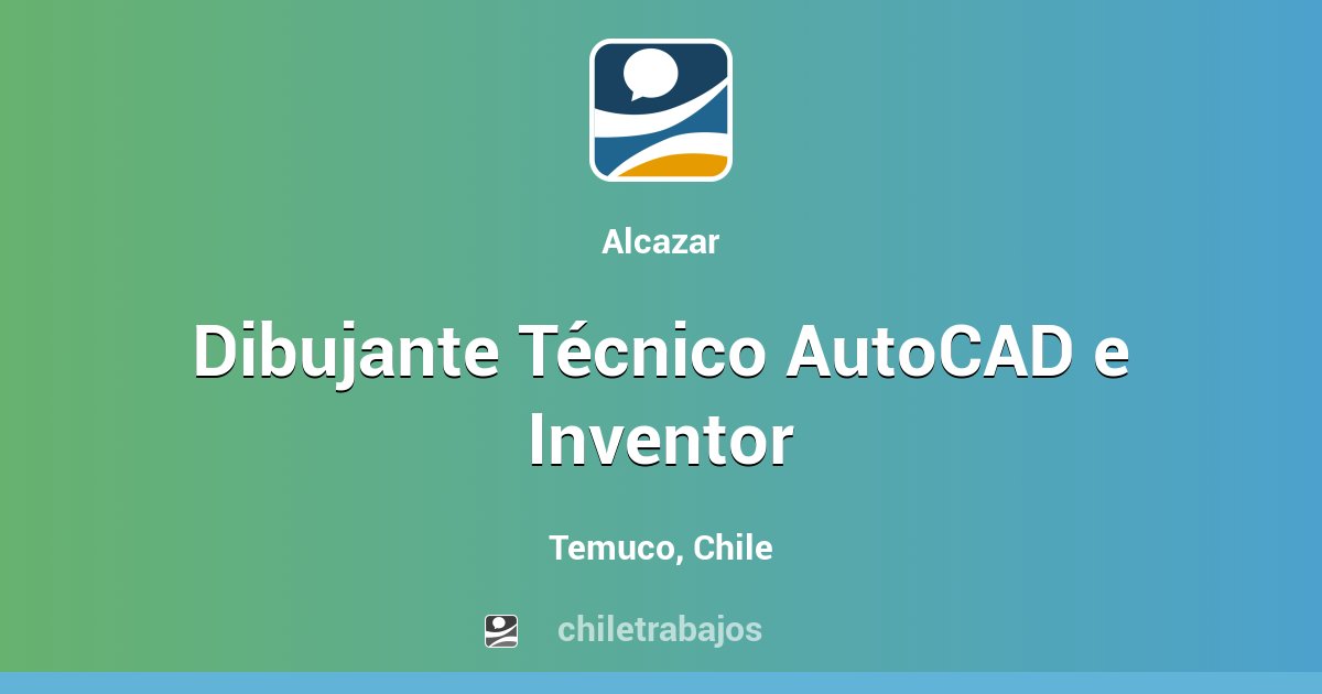 Dibujante Técnico AutoCAD e Inventor - Temuco | Chiletrabajos