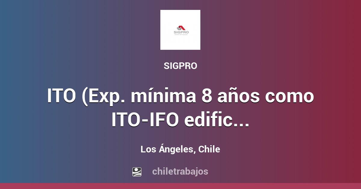 ITO (Exp. mínima 8 años como ITO-IFO edificación uso Público) Antuco ...
