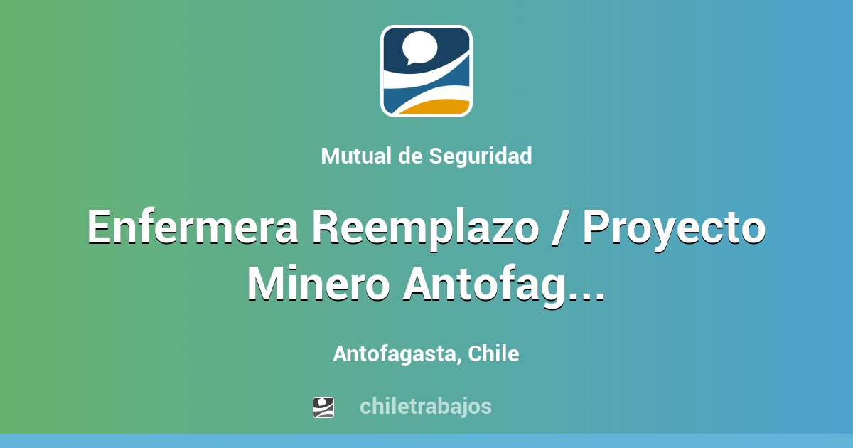 Enfermera Reemplazo / Proyecto Minero Antofagasta - Antofagasta ...