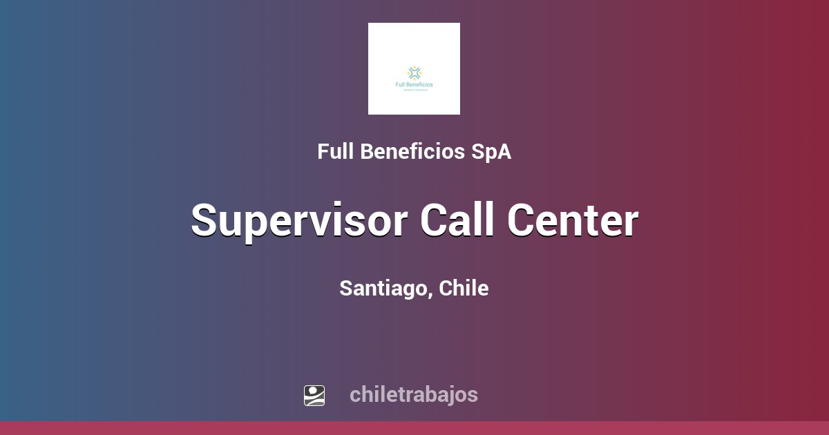Supervisor Call Center - Santiago | Chiletrabajos
