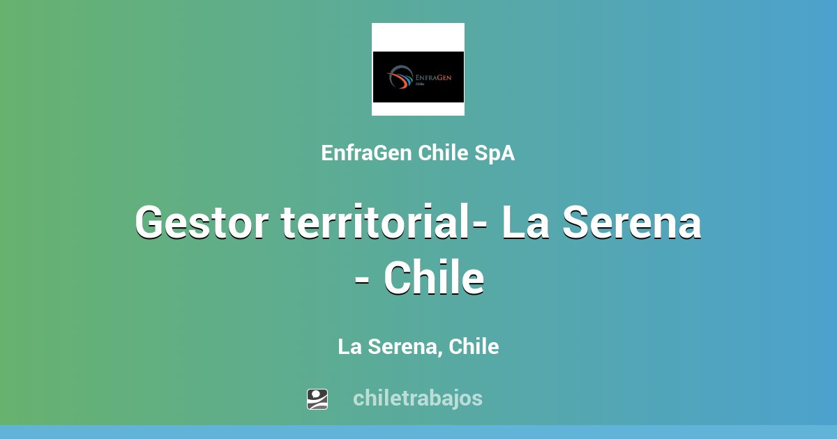 Gestor territorial- La Serena - Chile - La Serena | Chiletrabajos