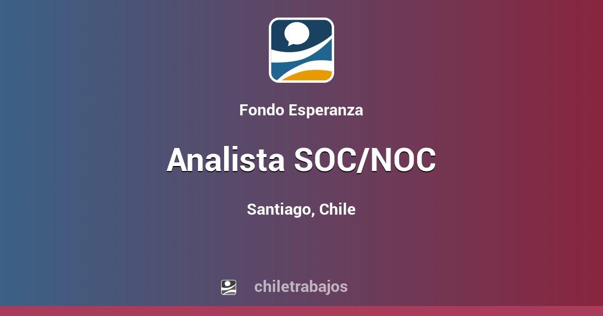 Analista SOC/NOC - Santiago | Chiletrabajos