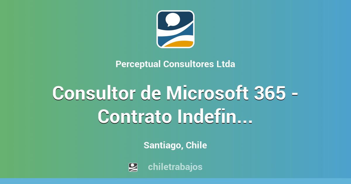 Consultor de Microsoft 365 - Contrato Indefinido - Santiago | Chiletrabajos