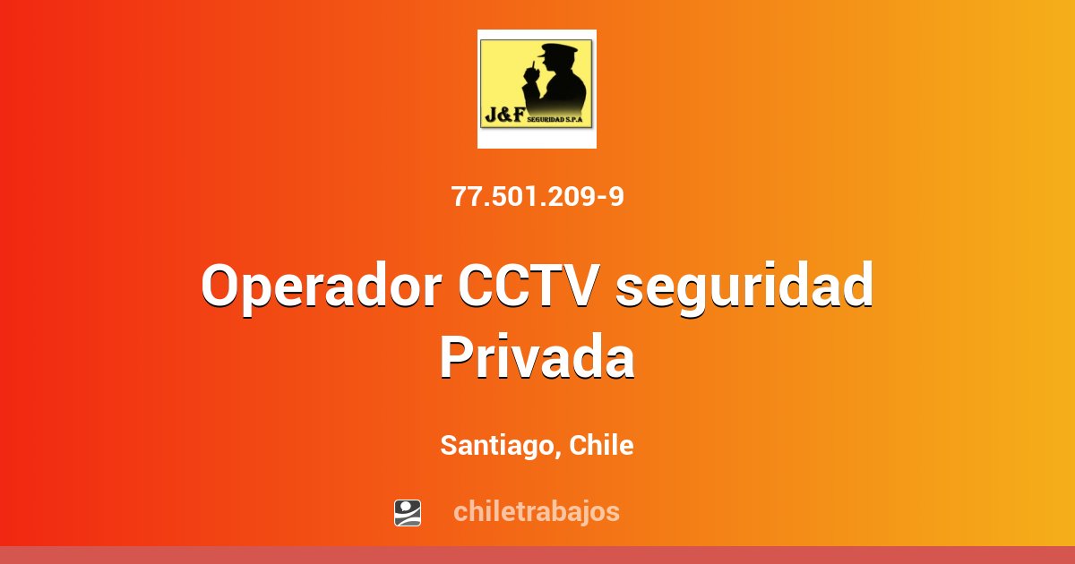 Operador CCTV seguridad Privada - Santiago | Chiletrabajos