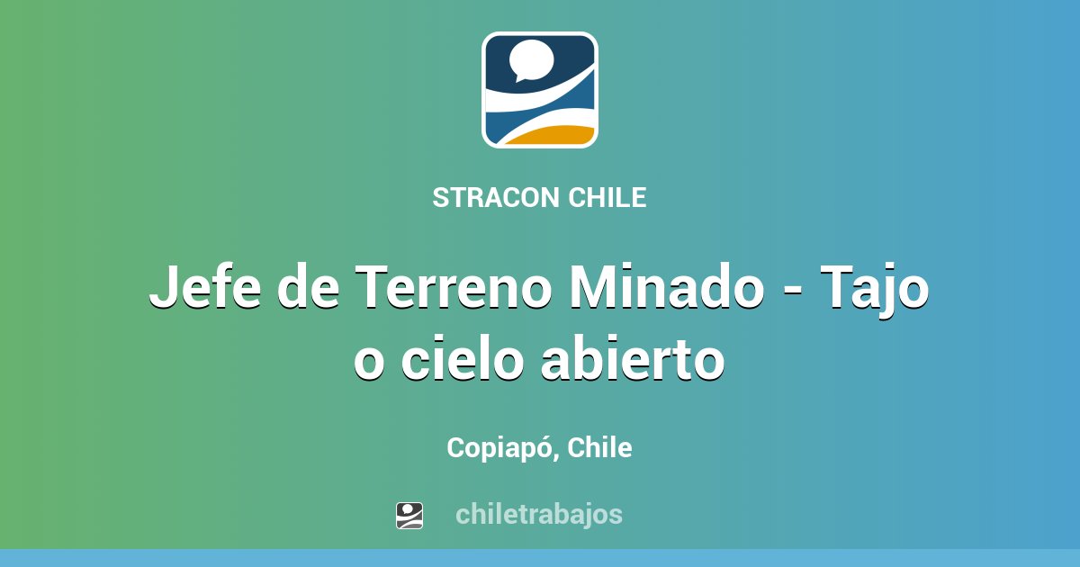 Jefe de Terreno Minado - Tajo o cielo abierto - Copiapó | Chiletrabajos