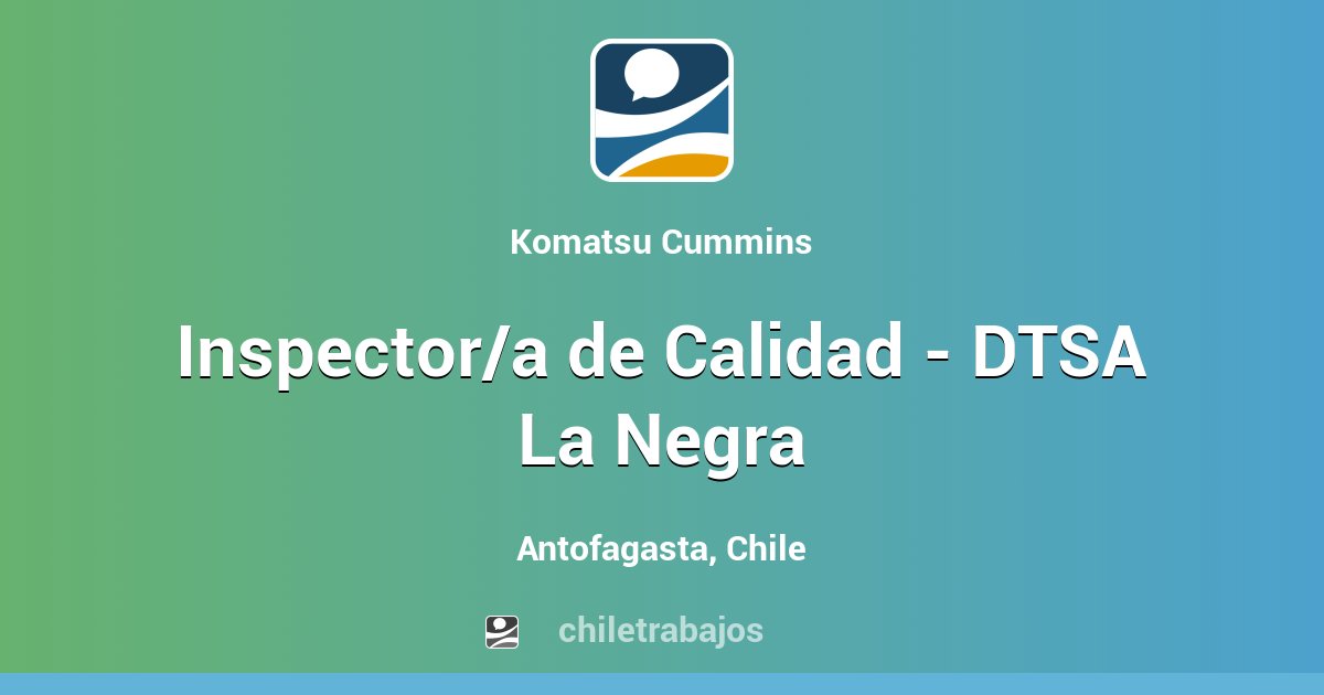Inspector/a de Calidad - DTSA La Negra - Antofagasta | Chiletrabajos