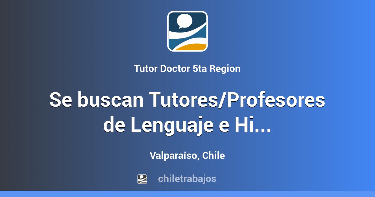 Se buscan Tutores/Profesores de Lenguaje e Historia - Valparaíso ...
