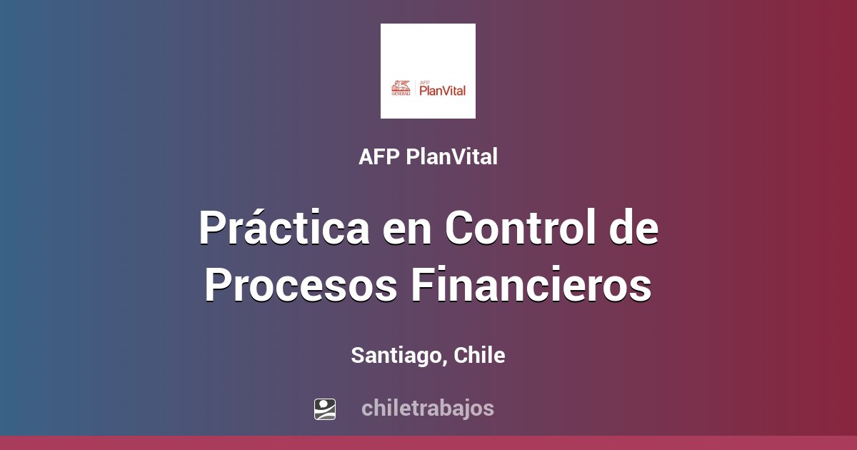 Práctica en Control de Procesos Financieros - Santiago | Chiletrabajos