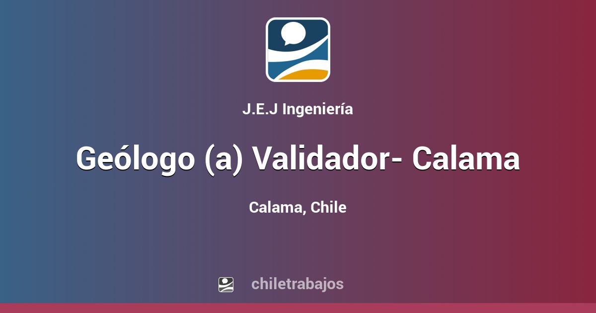 Geólogo (a) Validador- Calama - Calama | Chiletrabajos