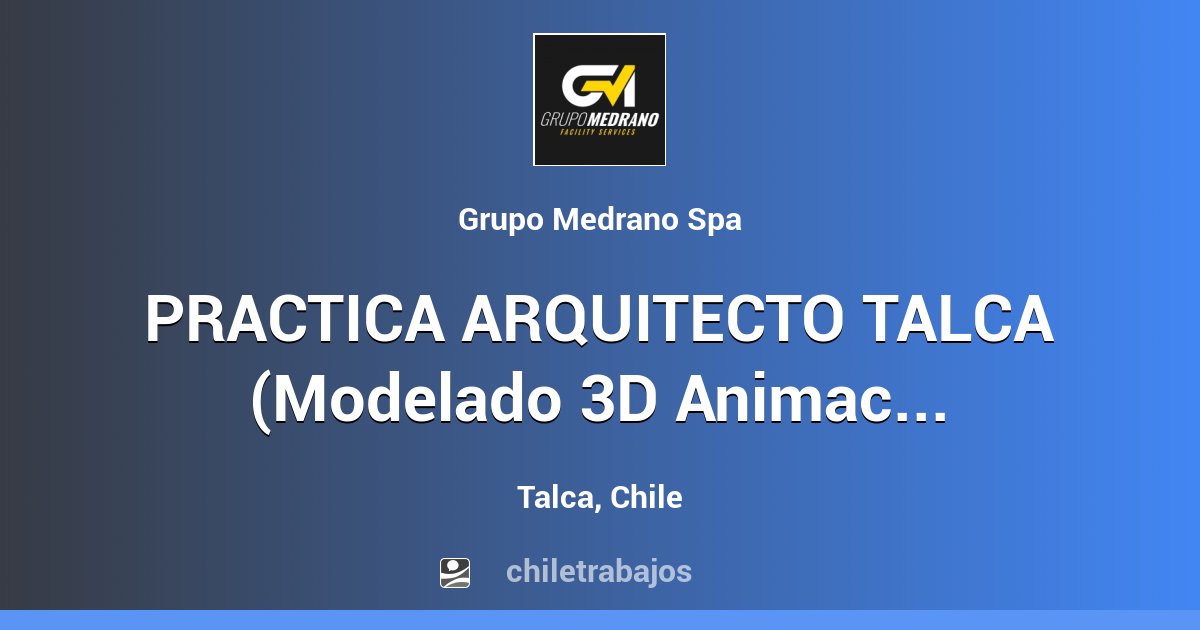 PRACTICA ARQUITECTO TALCA (Modelado 3D Animación) Ajuntar portafolio o ...