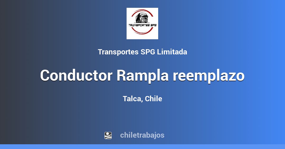 Conductor Rampla reemplazo - Talca | Chiletrabajos