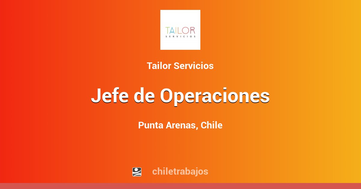 Jefe de Operaciones - Punta Arenas | Chiletrabajos