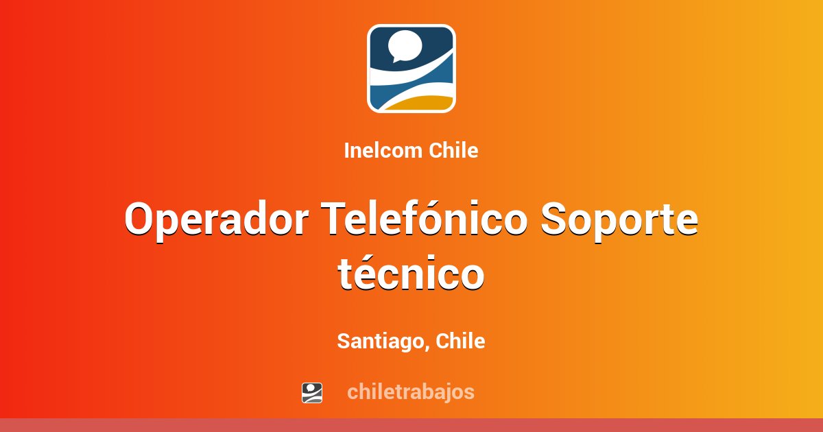 Operador Telefónico Soporte técnico - Santiago | Chiletrabajos