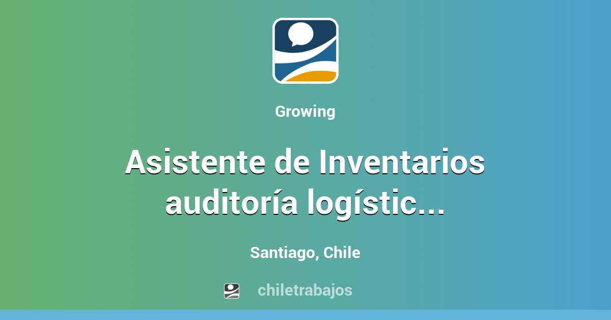 Asistente de Inventarios auditoría logística - Santiago | Chiletrabajos