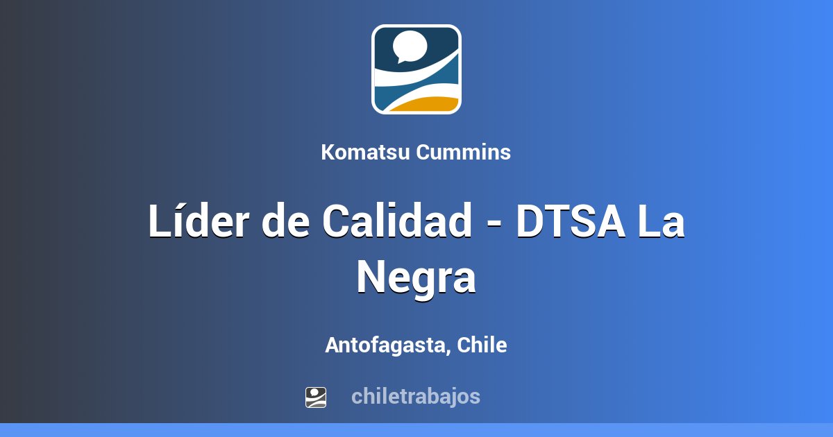 Líder de Calidad - DTSA La Negra - Antofagasta | Chiletrabajos