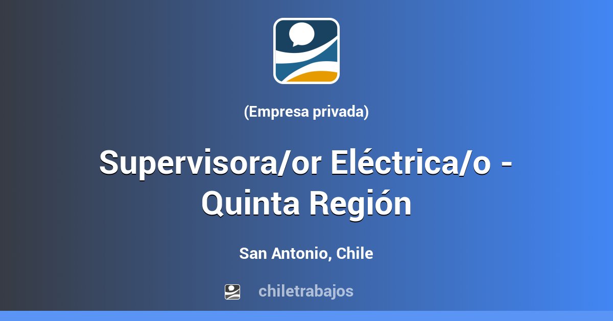 Supervisora/or Eléctrica/o - Quinta Región - San Antonio | Chiletrabajos