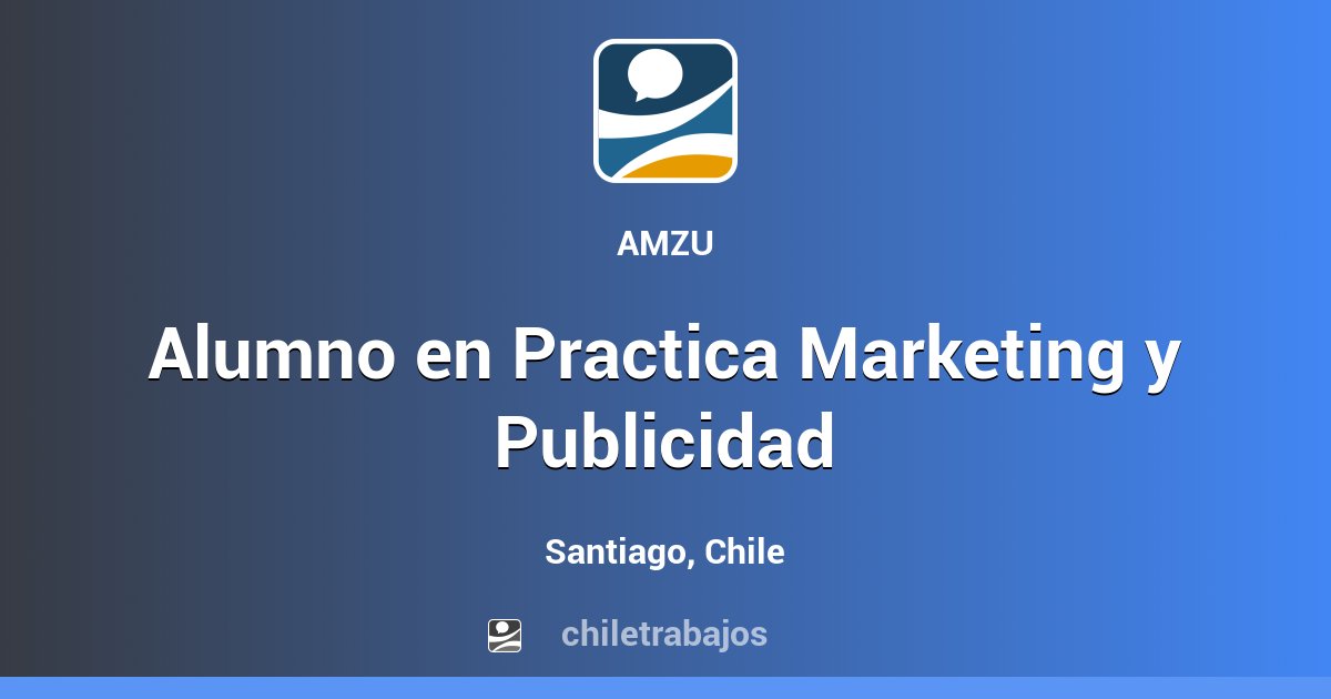Alumno en Practica Marketing y Publicidad - Santiago | Chiletrabajos