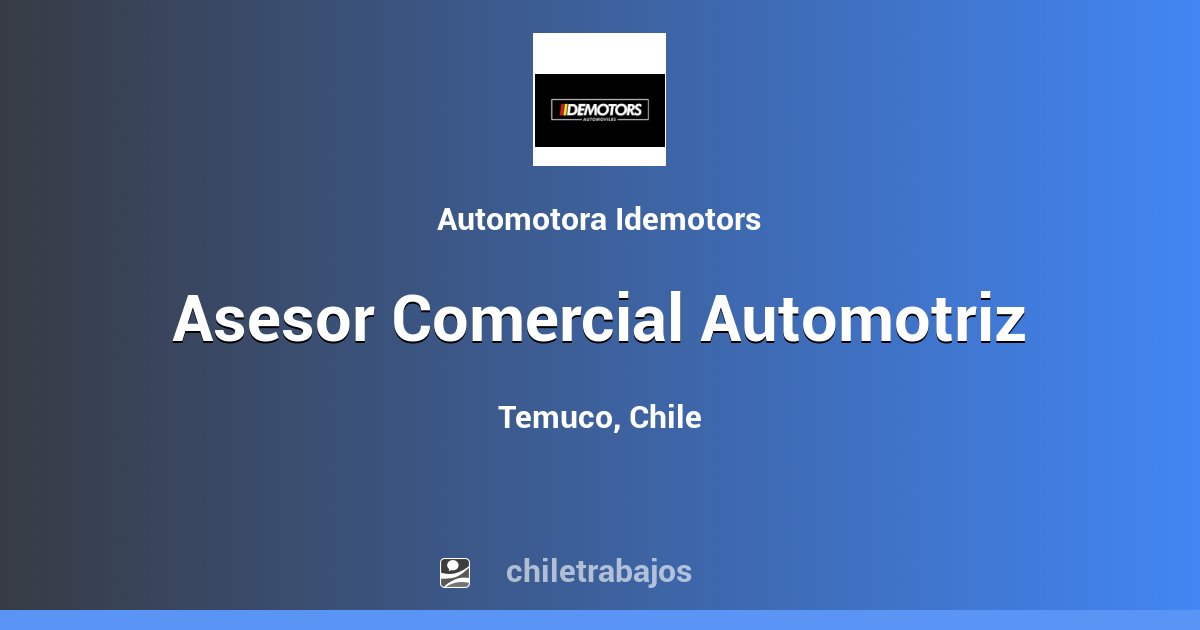 Asesor Comercial Automotriz - Temuco | Chiletrabajos