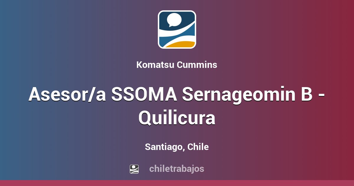 Asesor/a SSOMA Sernageomin B - Quilicura - Santiago | Chiletrabajos
