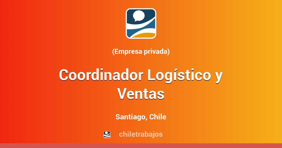 Coordinador Logístico y Ventas - Santiago | Chiletrabajos