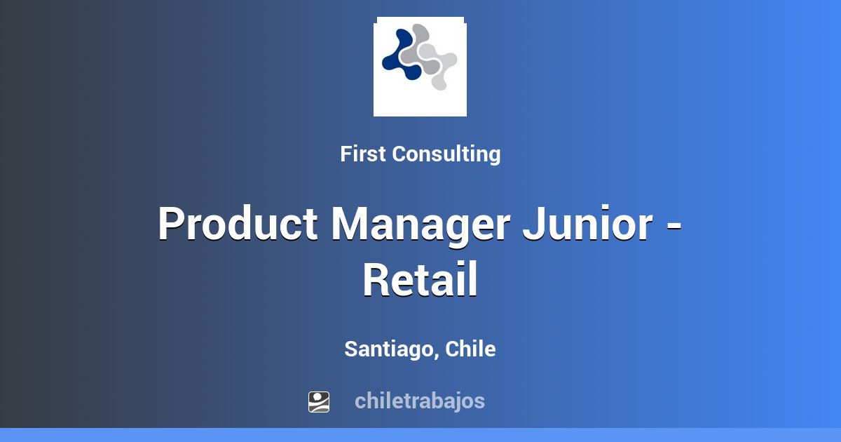 Product Manager Junior - Retail - Santiago | Chiletrabajos