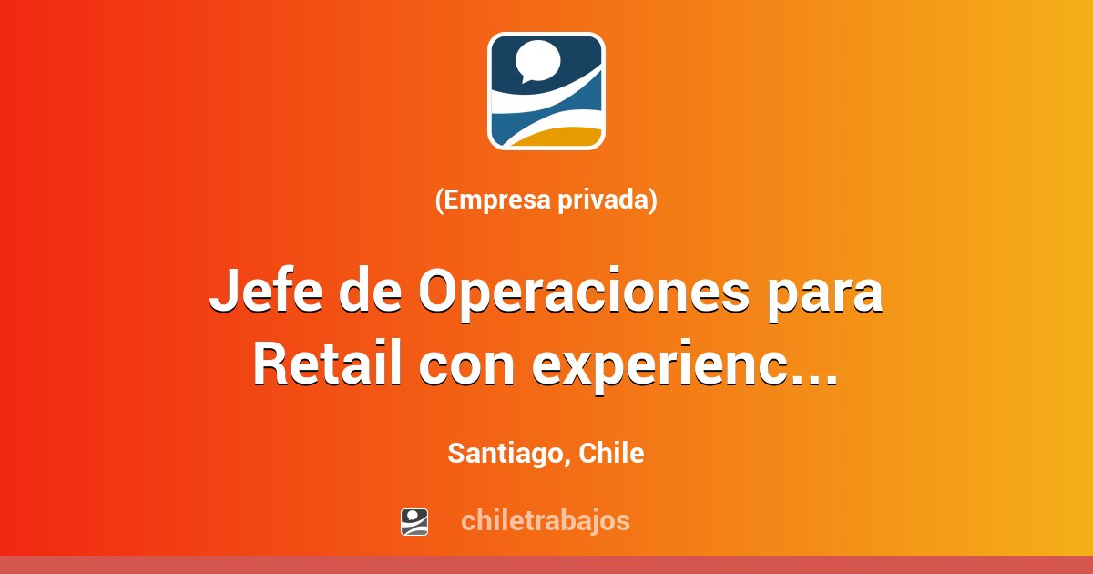 Jefe de Operaciones para Retail con experiencia en el área Comercial ...