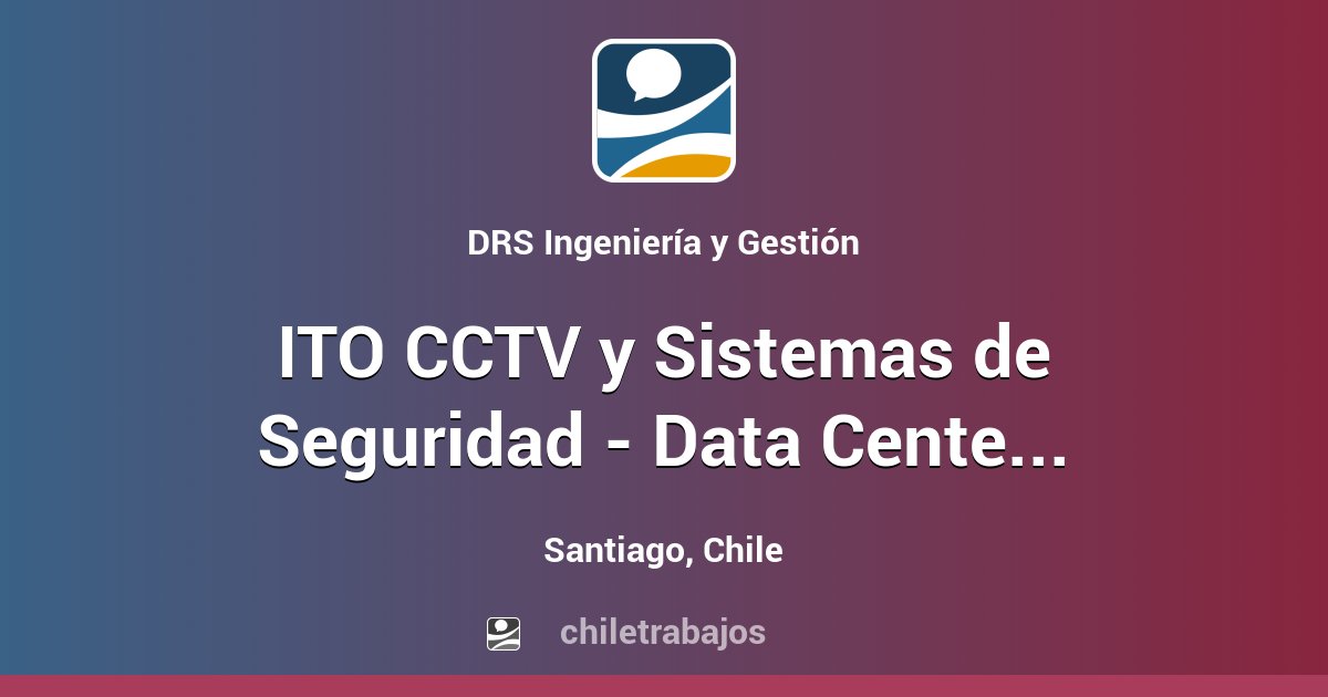 ITO CCTV y Sistemas de Seguridad - Data Center - Santiago | Chiletrabajos