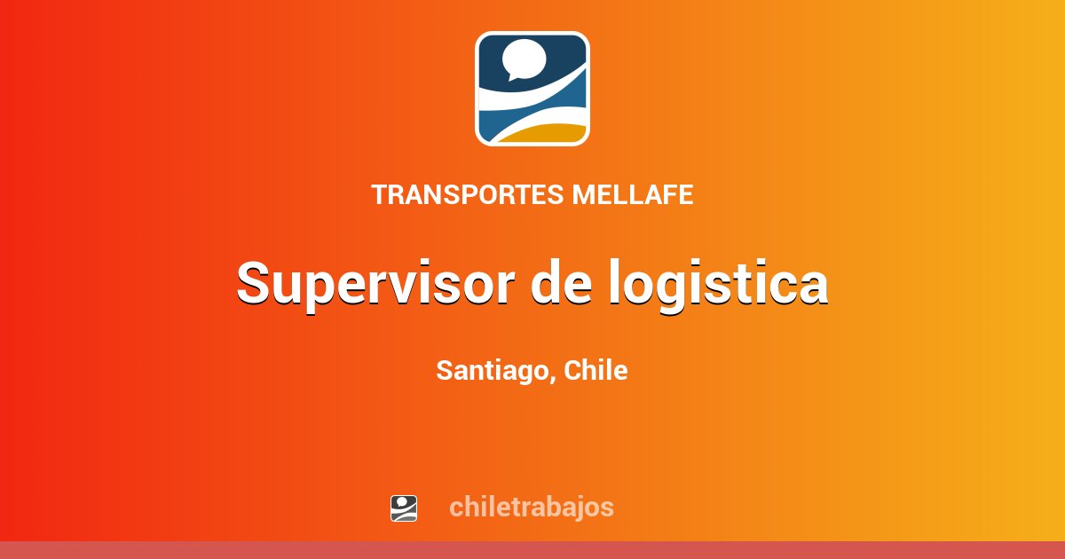 SUPERVISOR DE LOGISTICA - Santiago | Chiletrabajos