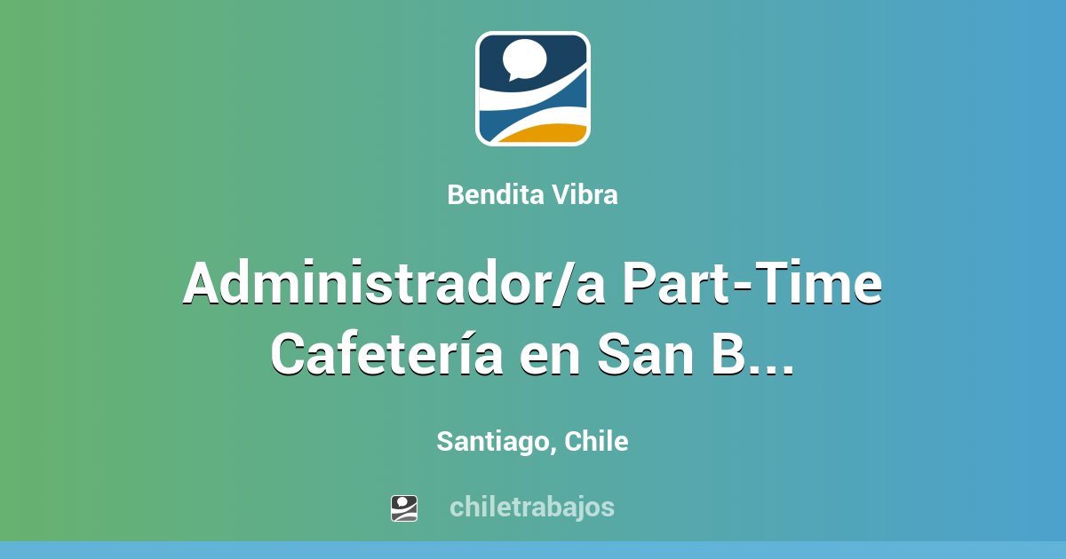 Administrador/a Part-Time Cafetería en San Bernardo - Santiago ...