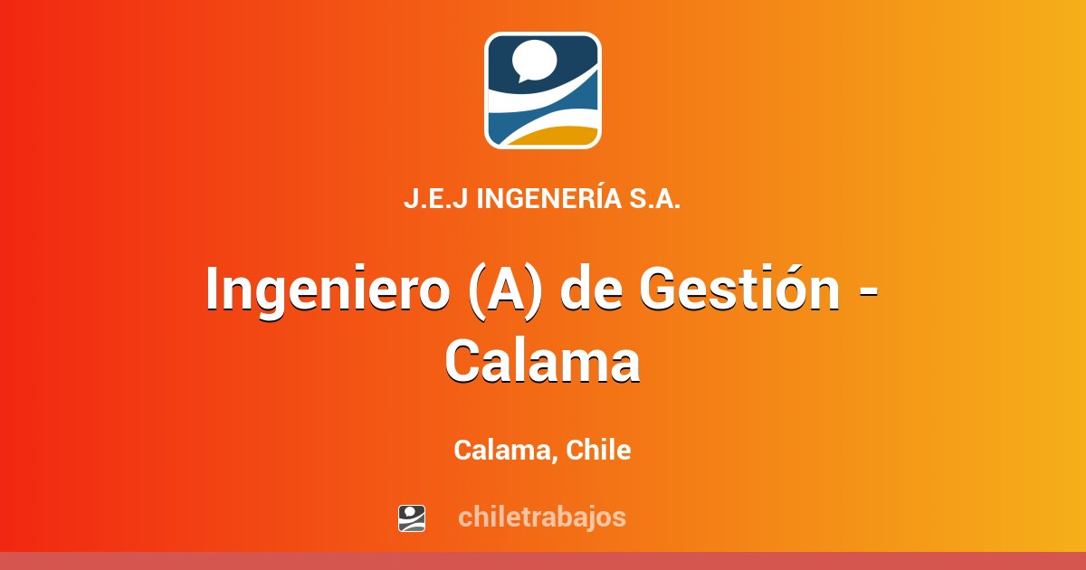 Ingeniero (A) de Gestión - Calama - Calama | Chiletrabajos