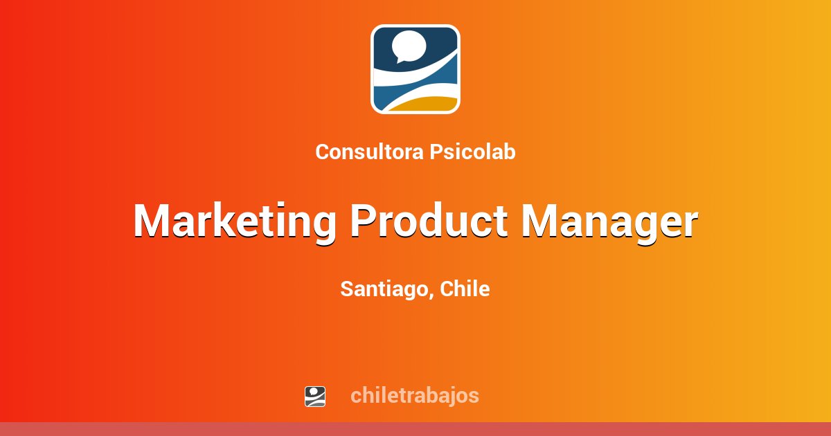 Marketing Product Manager - Santiago | Chiletrabajos