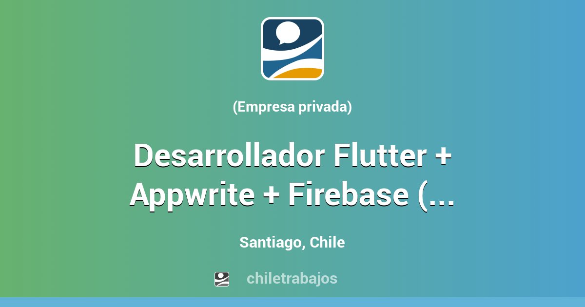 Desarrollador Flutter + Appwrite + Firebase (uso de IA) - Santiago | Chiletrabajos
