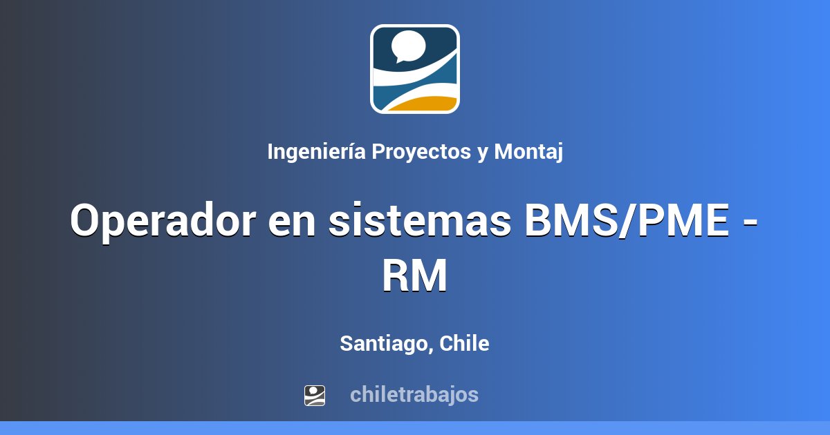 Operador en sistemas BMS/PME - RM - Santiago | Chiletrabajos