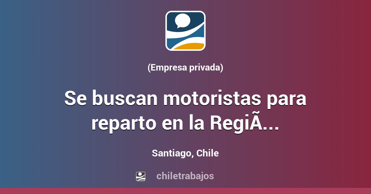 Se buscan motoristas para reparto en la Región Metropolitana - Santiago ...