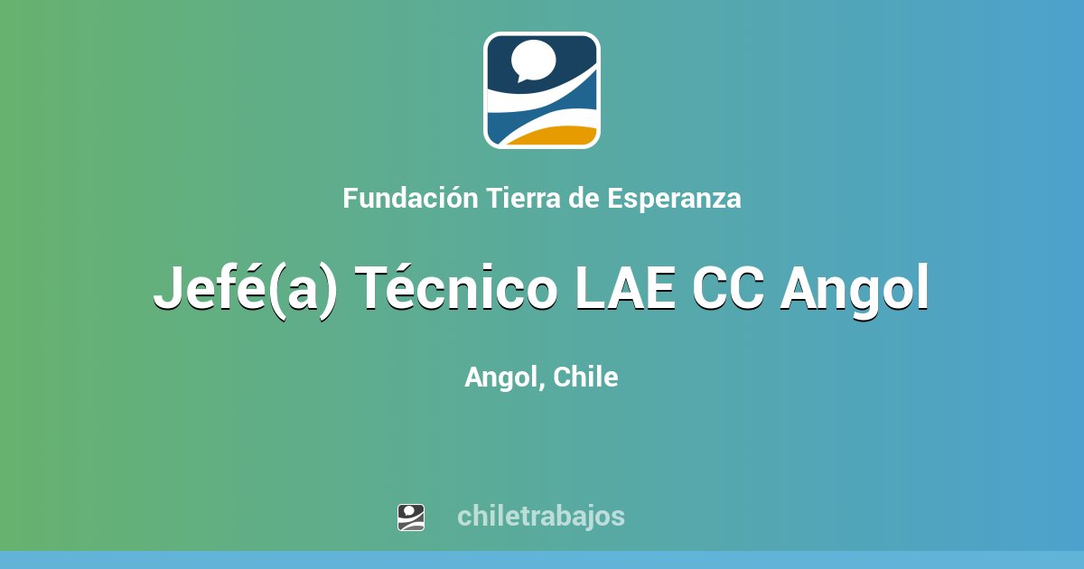 Jefé(a) Técnico LAE CC Angol - Angol | Chiletrabajos