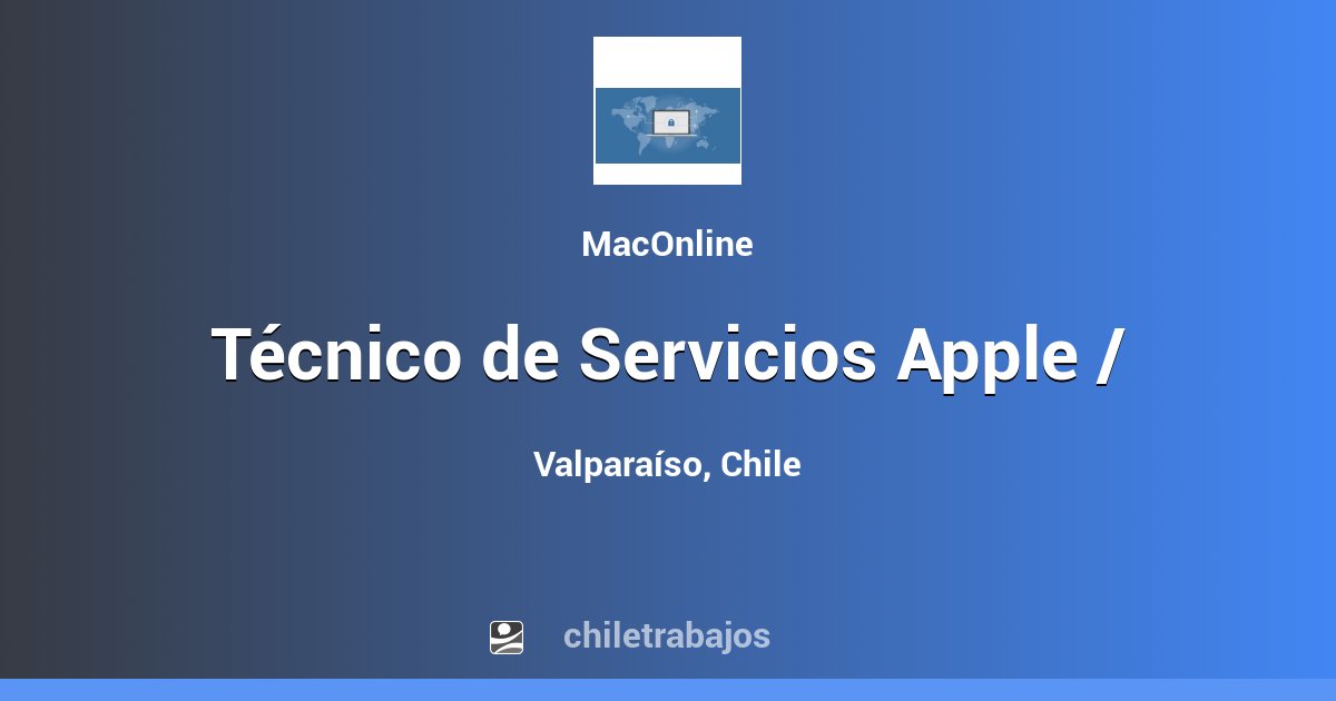 Técnico de Servicios Apple / - Valparaíso | Chiletrabajos